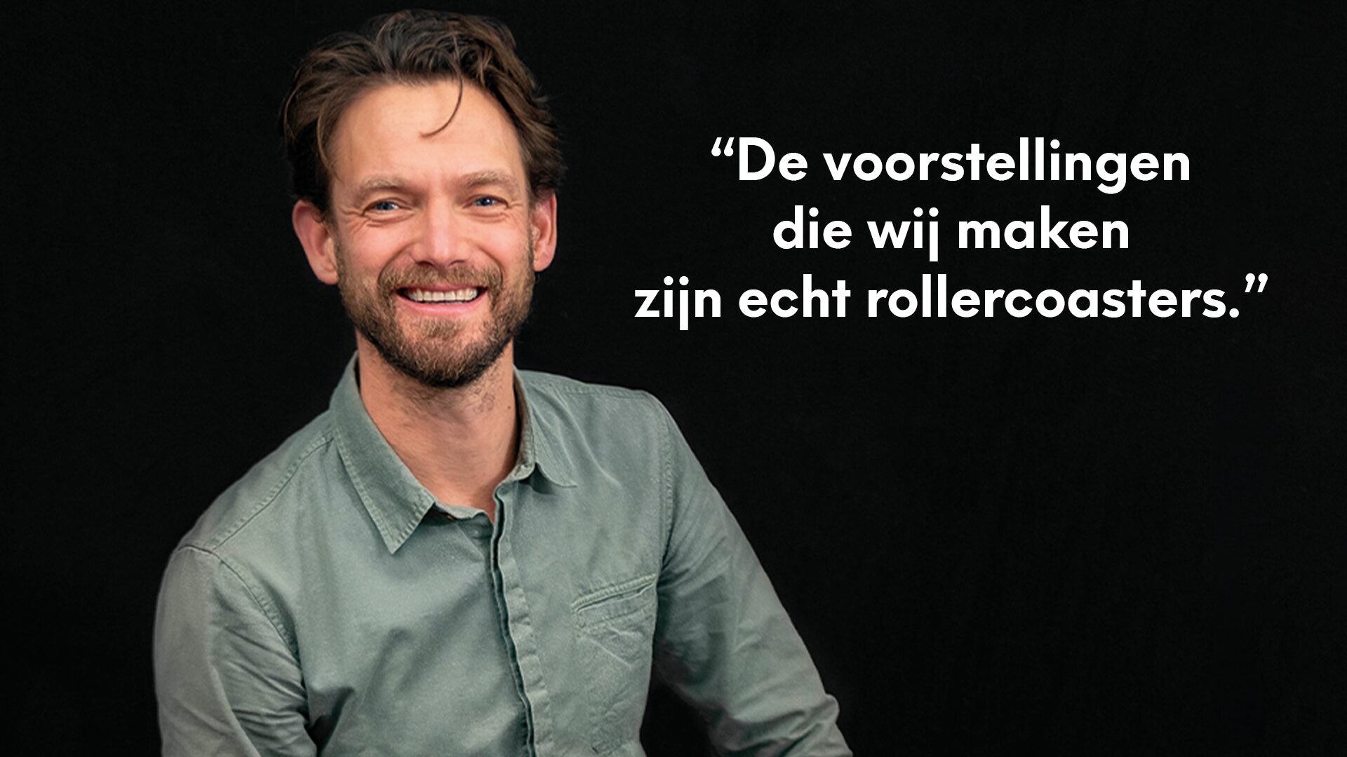 Regisseur Maarten Smit: 'Onze voorstellingen zijn rollercoasters.'